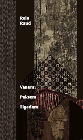 Vanem Paksem Tigedam by Rein Raud | Goodreads