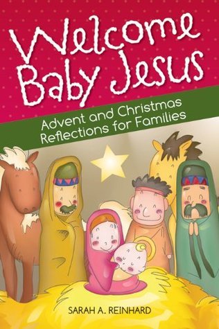 Welcome Baby Jesus: Advent and Christmas Reflections for Families by ...