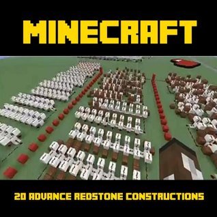 Minecraft: 20 Advance Redstone Constructions by Mark Mulle | Goodreads