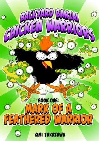 Backyard Banzai Chicken Warriors: Mark of a Feathered Warrior by Kimi ...
