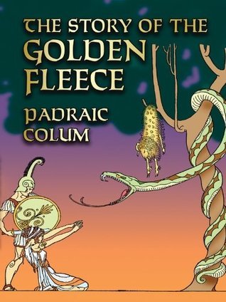 The Story of the Golden Fleece by Padraic Colum | Goodreads