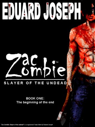 Zac Zombie: Slayer of the Undead by Eduard Joseph | Goodreads