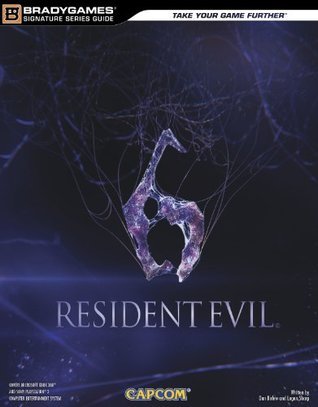 Resident Evil 6 Signature Series Guide by Dan Birlew | Goodreads