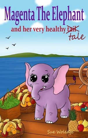Magenta The Elephant And Her Very Healthy Tale: Rhyming childrens book ...