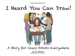 I Heard You Can Draw: A Story for Class Artists Everywhere by M.D ...