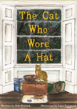 The Cat Who Wore A Hat by Rob Horlock | Goodreads
