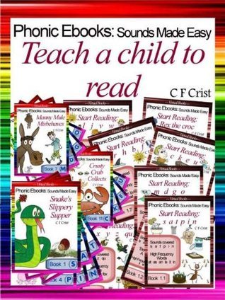 Teach A Child To Read (Phonic Ebooks: Sounds Made Easy by C.F. Crist ...
