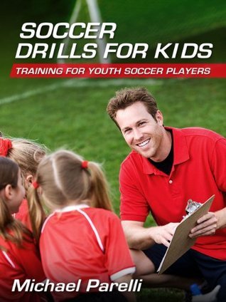 Soccer Drills for Kids: Training for Youth Soccer Players by Michael ...