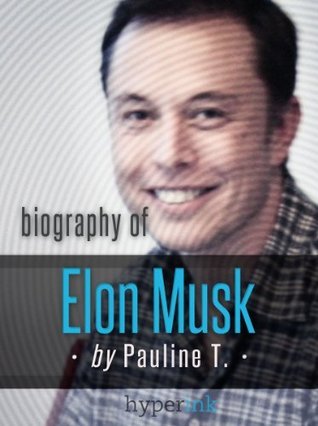 Elon Musk: Biography of the Mastermind Behind Paypal, SpaceX, and Tesla ...