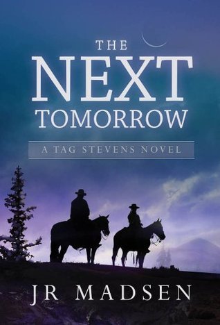 The Next Tomorrow: A Tag Stevens Novel by J.R. Madsen | Goodreads