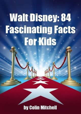 Walt Disney: 84 Fascinating Facts For Kids About Walt Disney: Facts ...