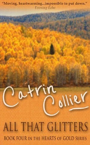 All That Glitters (Hearts of Gold #4) by Catrin Collier | Goodreads