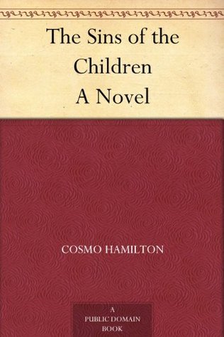 The Sins of the Children A Novel by Cosmo Hamilton | Goodreads