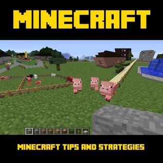 Minecraft: Minecraft Tips and Strategies by Mark Mulle | Goodreads