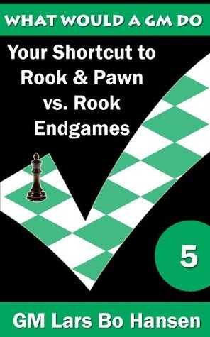 Your Shortcut to Rook & Pawn vs. Rook Endgames by Lars Bo Hansen ...