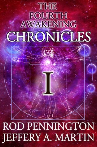 The Fourth Awakening Chronicles Book I by Rod Pennington | Goodreads