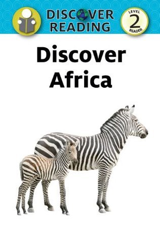 Discover Africa (Discover Reading Level 2) by Xist Publishing | Goodreads