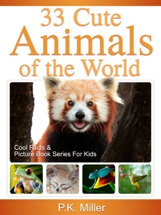 33 Cute Animals of the World by P.K. Miller | Goodreads