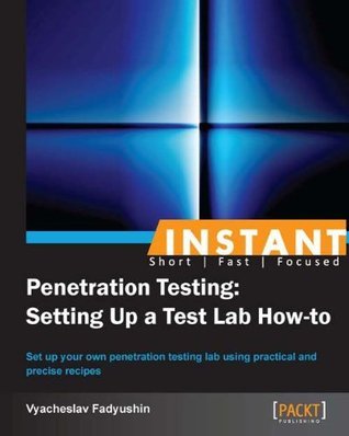 Instant Penetration Testing: Setting Up a Test Lab How-to by Vyacheslav ...