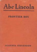 Abe Lincoln: Frontier Boy by Augusta Stevenson | Goodreads