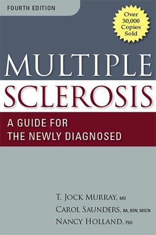 Multiple Sclerosis: A Guide for the Newly Diagnosed by T. Jock Murray ...