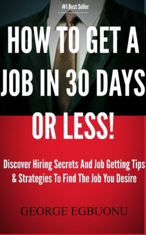 How To Get A Job In 30 Days Or Less - Discover Insider Hiring Secrets ...