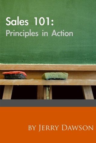 Sales 101: Principles in Action by Jerry Dawson | Goodreads