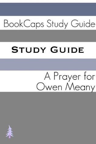 A Prayer for Owen Meany: A BookCaps Study Guide by BookCaps | Goodreads