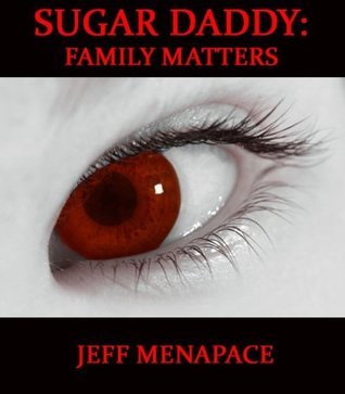 Family Matters (Sugar Daddy #2) by Jeff Menapace | Goodreads