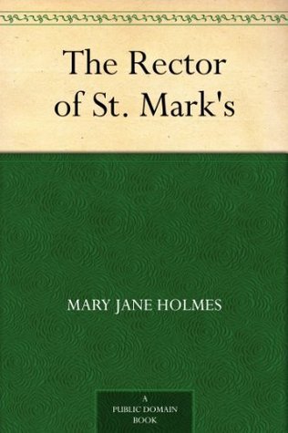 The Rector of St. Mark's by Mary Jane Holmes | Goodreads