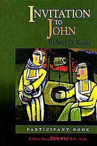 Invitation to John: Participant Book by Robert D. Kysar | Goodreads