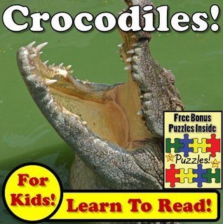 Crocodiles! Learn About Crocodiles While Learning To Read - Crocodile ...