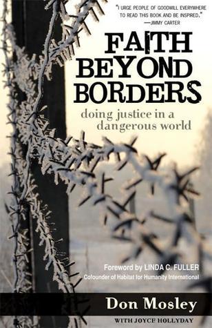 Faith Beyond Borders: Doing Justice in a Dangerous World by Don Mosley ...
