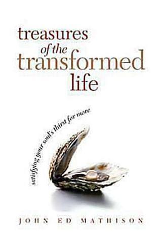 Treasures of the Transformed Life: Satisfying Your Soul's Thirst for ...