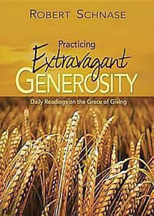 Practicing Extravagant Generosity: Daily Readings on the Grace of ...