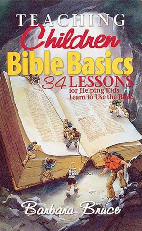 Teaching Children Bible Basics: 34 Lessons for Helping Children Learn ...
