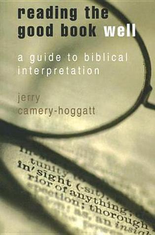 Reading the Good Book Well: A Guide to Biblical Interpretation by Jerry ...