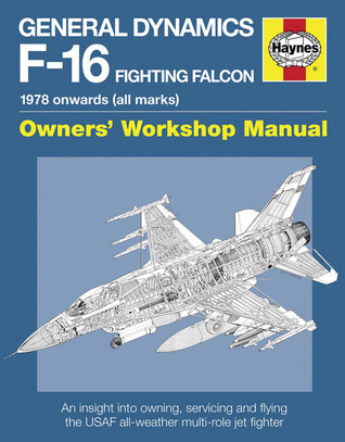 General Dynamics F-16 Fighting Falcon Manual: 1978 onwards by Steve ...