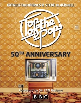 Top of the Pops: 50th Anniversary by Patrick Humphries | Goodreads