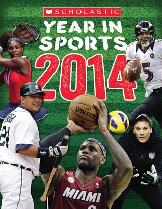 Scholastic Year in Sports 2014 by James Buckley Jr. | Goodreads