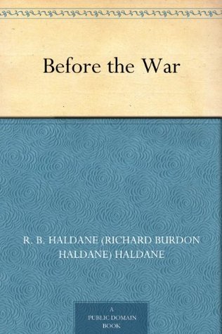 Before the War by R.B. Haldane | Goodreads