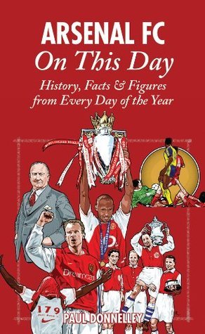 Arsenal FC On This Day: History, Facts & Figures from Every Day of the ...