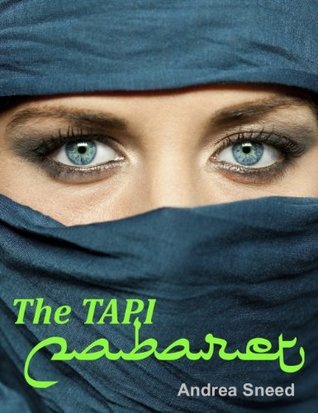 The TAPI Cabaret: Book Three of the Cabaret Trilogy by Andrea Sneed ...