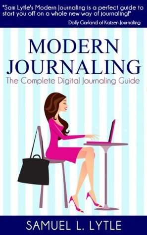 Modern Journaling- The Complete Digital Journaling Guide by Samuel L ...