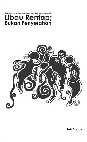 Libau Rentap; Bukan Penyerahan by Jais Sahok | Goodreads
