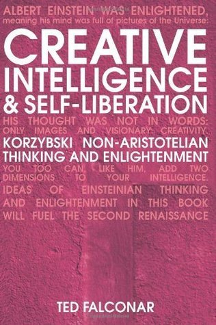 Creative Intelligence and Self-Liberation: Korzybski, Non-Aristotellian Thinking, and Eastern ...