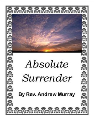 Absolute Surrender by Andrew Murray | Goodreads