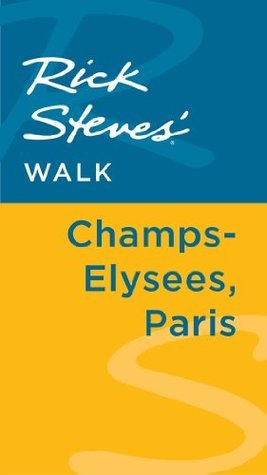Rick Steves' Walk: Champs-Elys es, Paris by Rick Steves | Goodreads