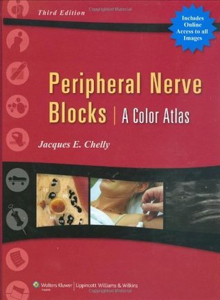 Peripheral Nerve Blocks: A Color Atlas by Jacques E. Chelly | Goodreads