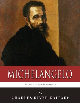 Legends of the Renaissance: The Life and Legacy of Michelangelo by ...